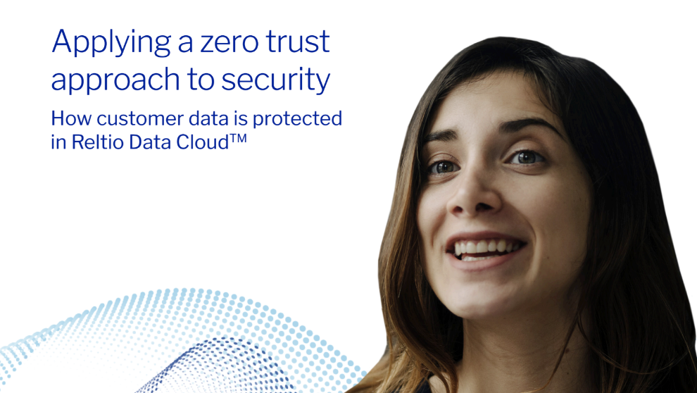 How Customer Data Is Protected in Reltio Connected Data Platform - Reltio