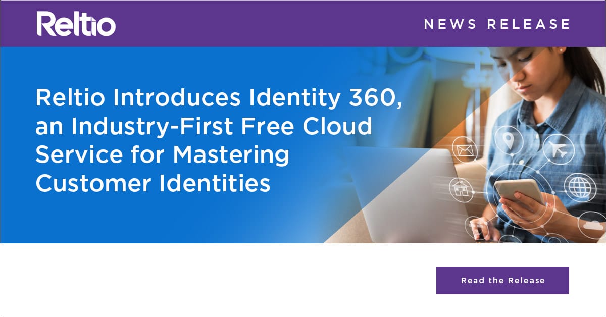 Reltio Introduces Identity 360, an Industry-First Free Cloud Service ...