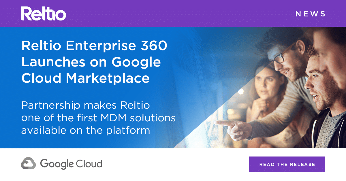 Reltio Enterprise 360 Launches on Google Cloud Marketplace - Reltio
