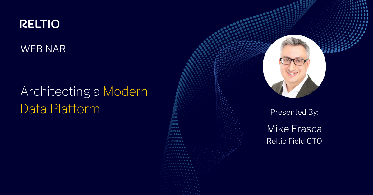 Architecting a Modern Data Platform - Reltio Architecting a Modern Data Platform - Reltio