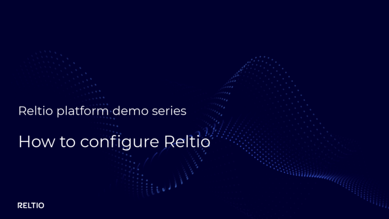Reltio platform demo series: How to configure Reltio - Reltio